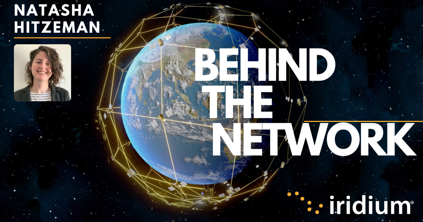 Behind the Network: Natasha Hitzeman | Iridium UAT